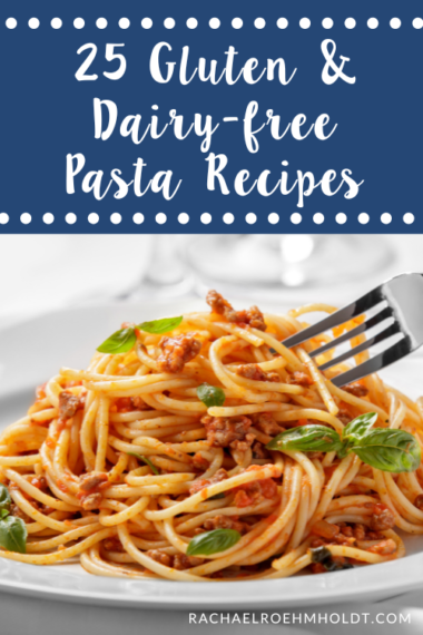 25 Gluten & Dairy-free Pasta Recipes - Rachael Roehmholdt