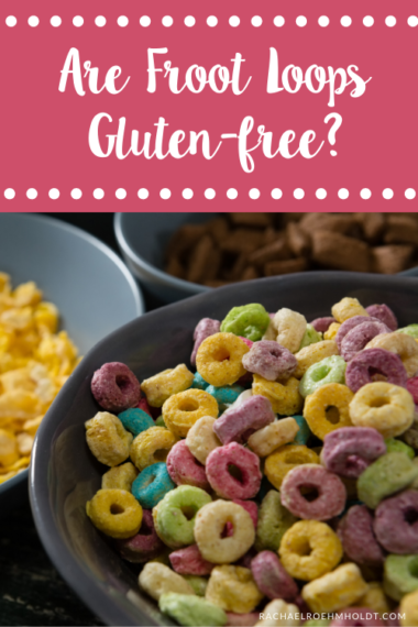 Are Froot Loops Gluten-free? - Rachael Roehmholdt