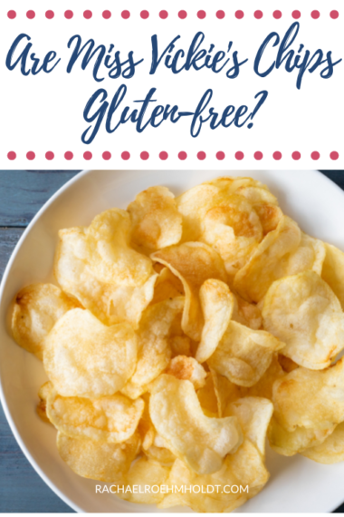 Are Miss Vickie's Chips Gluten-free? - Rachael Roehmholdt