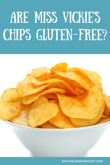 Are Miss Vickie's Chips Gluten-free? - Rachael Roehmholdt