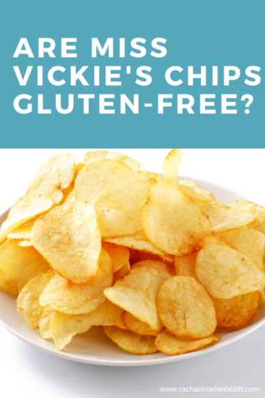 Are Miss Vickie's Chips Gluten-free? - Rachael Roehmholdt