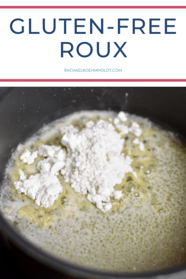 Gluten-free Roux (Dairy-free Option) - Rachael Roehmholdt