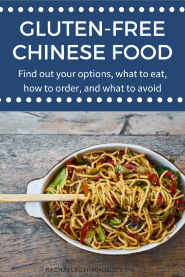 Gluten-free Chinese Food: What To Order, What to Avoid