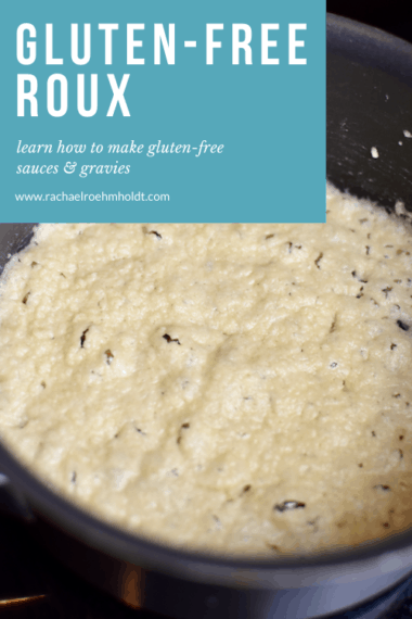 Gluten-free Roux (Dairy-free Option) - Rachael Roehmholdt