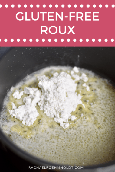 Gluten-free Roux (Dairy-free Option) - Rachael Roehmholdt