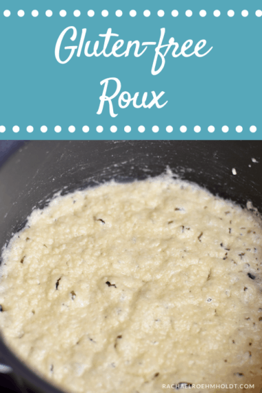 Gluten-free Roux (Dairy-free Option) - Rachael Roehmholdt