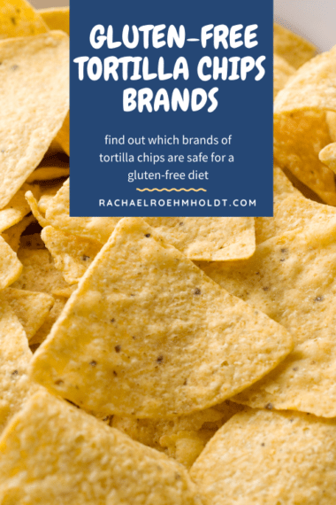 Gluten-free Tortilla Chips: Find out if your favorite brands are gluten ...