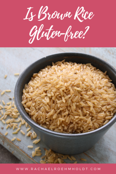 Is Brown Rice Gluten-free? Find out if brown rice is safe for a gluten ...