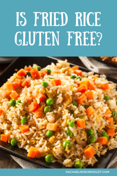Is Fried Rice Gluten-free? - Rachael Roehmholdt