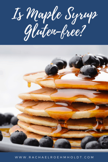 Is Maple Syrup Gluten-free? - Rachael Roehmholdt
