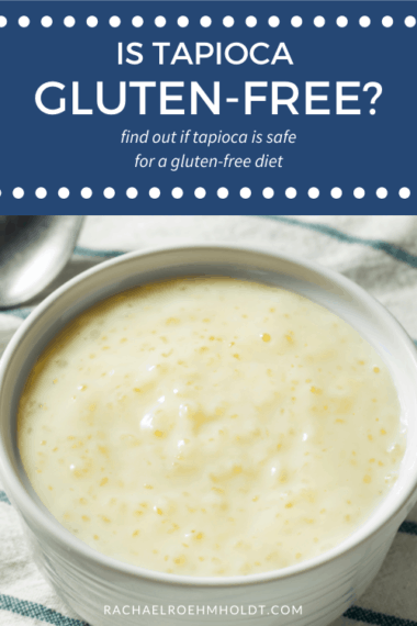 Is Tapioca Gluten-free? Is Tapioca Flour Gluten-free?