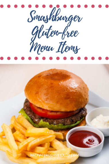 Smashburger Gluten-free Menu Items - Rachael Roehmholdt
