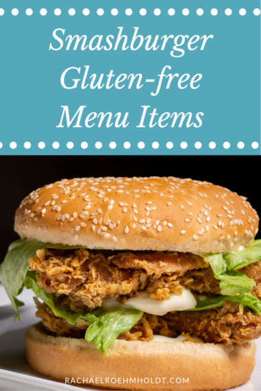 Smashburger Gluten-free Menu Items - Rachael Roehmholdt